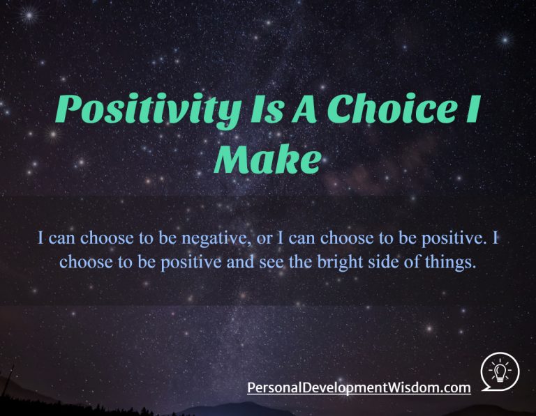 Positivity Is A Choice I Make - Personal Development Wisdom