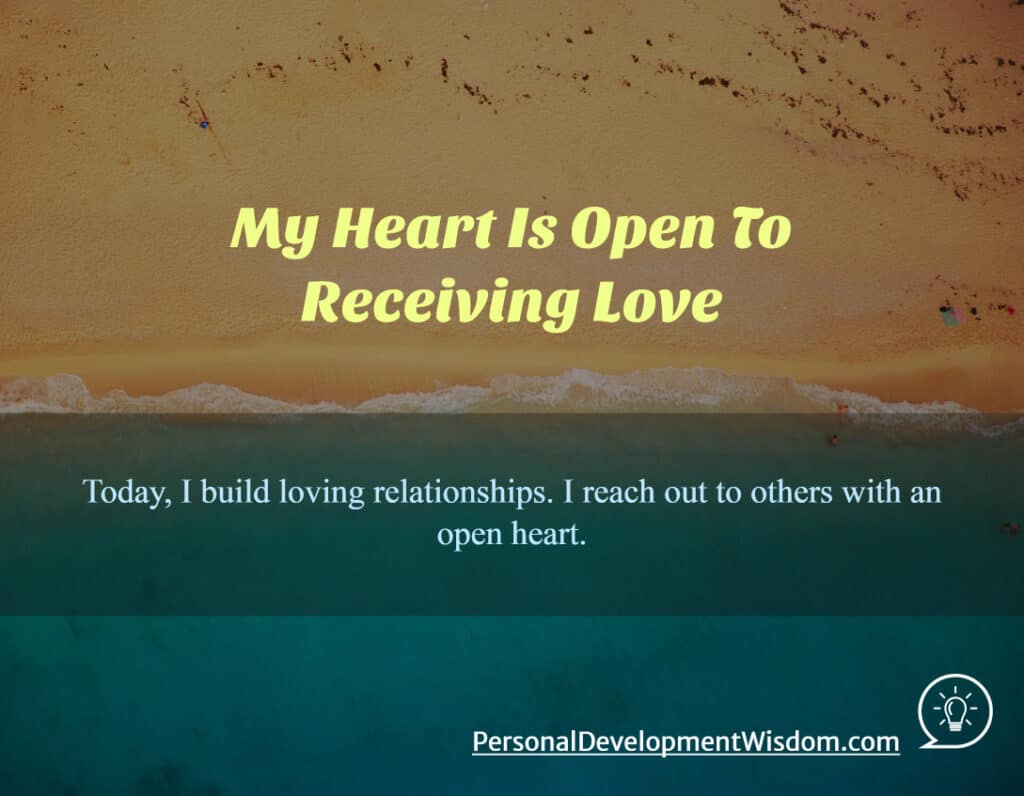 My Heart Is Open To Receiving Love - Personal Development Wisdom