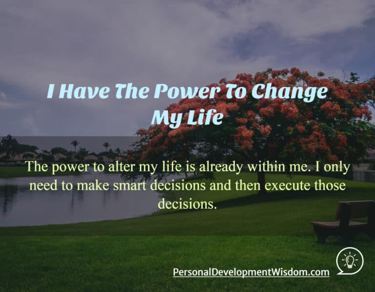 I Have The Power To Change My Life - Personal Development Wisdom