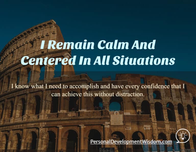 I Remain Calm And Centered In All Situations - Personal Development Wisdom