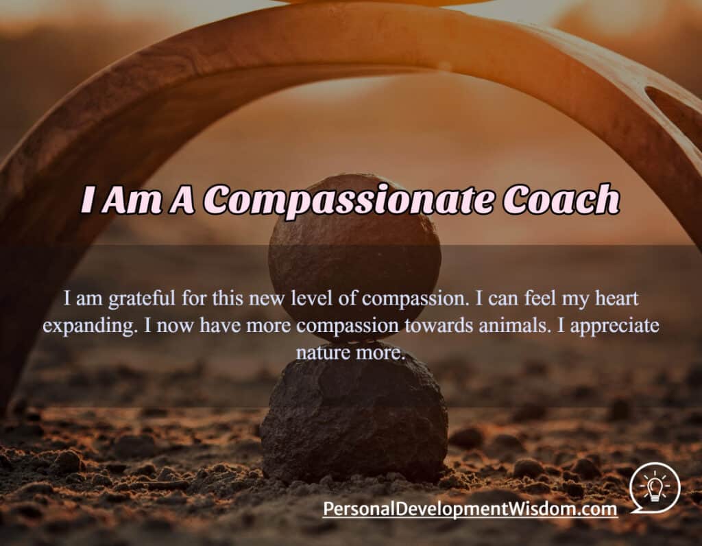 I Am A Compassionate Coach - Personal Development Wisdom