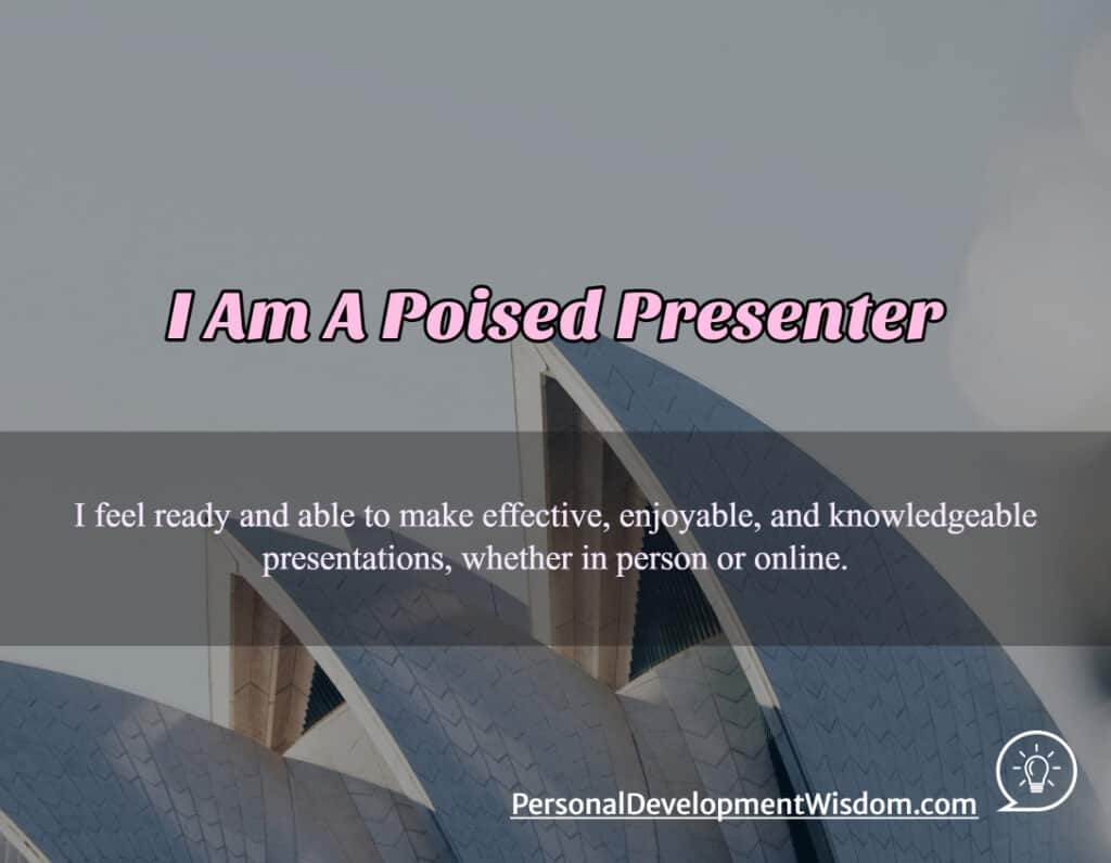 I Am A Poised Presenter - Personal Development Wisdom