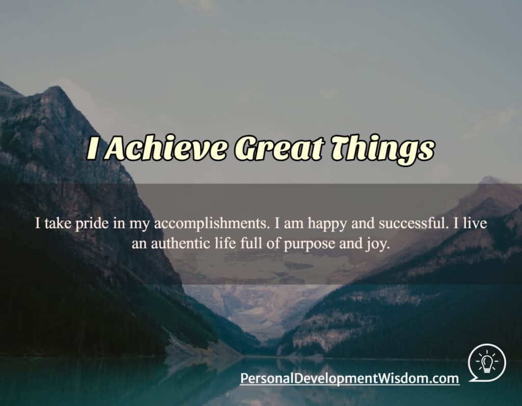 I Achieve Great Things - Personal Development Wisdom