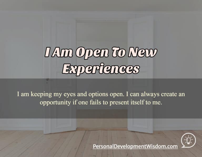 I Am Open To New Experiences - Personal Development Wisdom