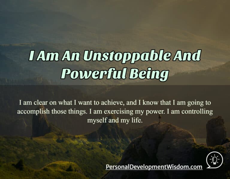 I Am An Unstoppable And Powerful Being - Personal Development Wisdom