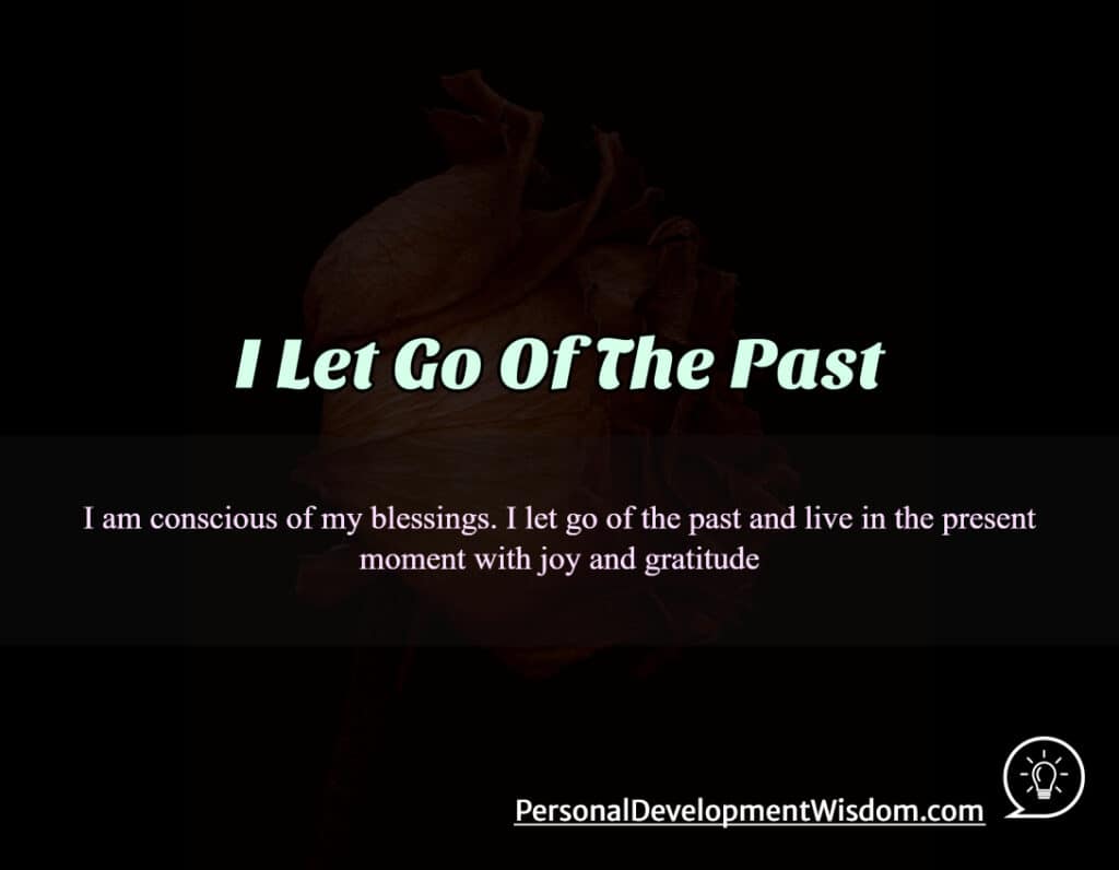 I Let Go Of The Past - Personal Development Wisdom